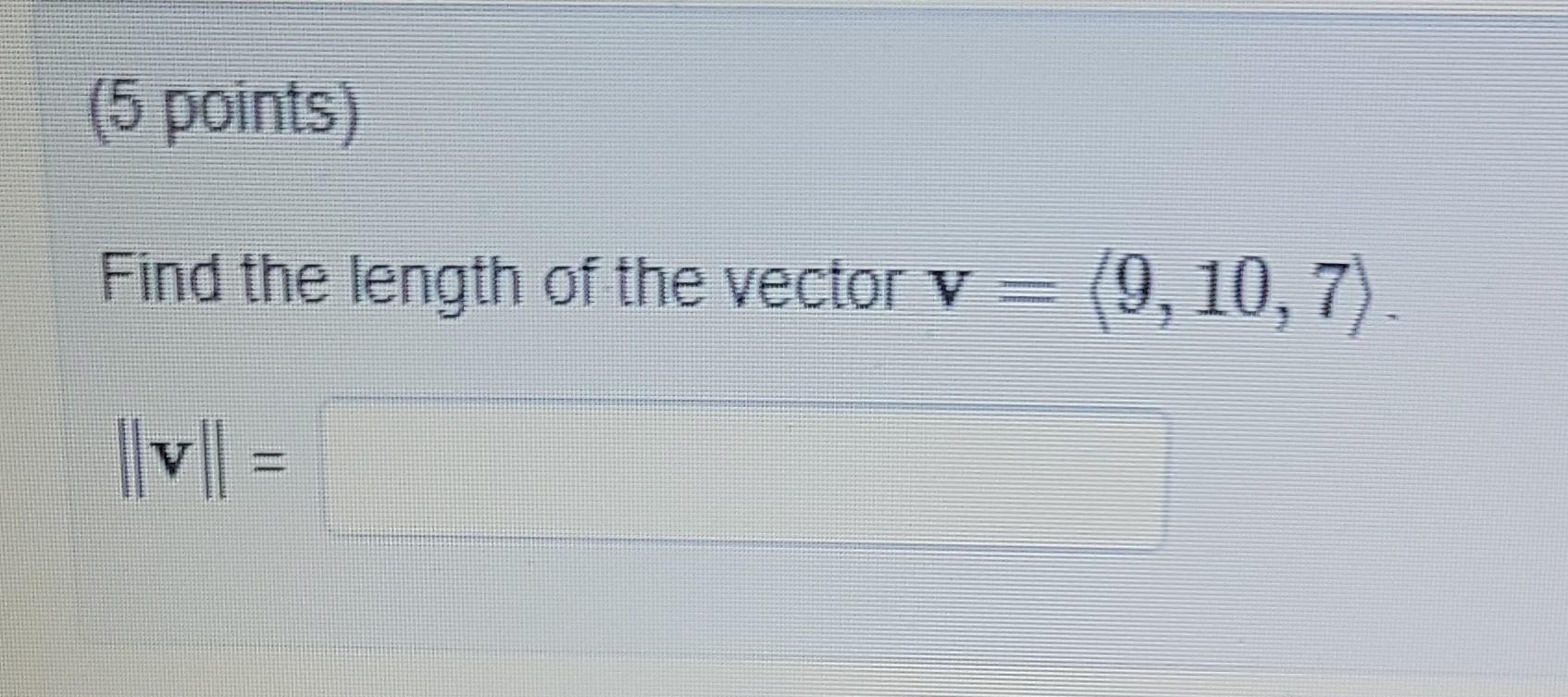 Solved (5 points) Find the length of the vector v ||v|| = | Chegg.com
