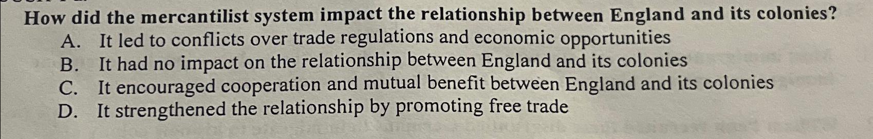 Solved How did the mercantilist system impact the | Chegg.com