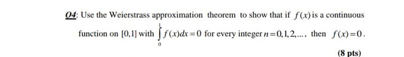 Solved 04 Use The Weierstrass Approximation Theorem To Show 6226