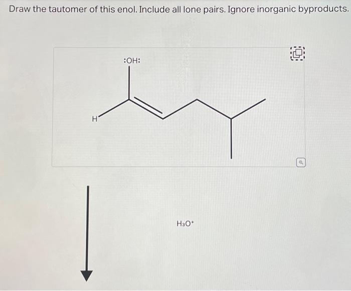 Solved Draw the tautomer of this enol. Include all lone | Chegg.com
