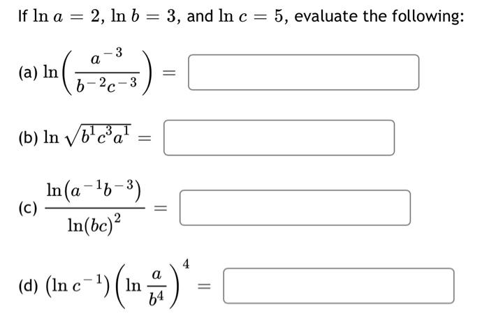 Solved If lna=2,lnb=3, and lnc=5, evaluate the following: | Chegg.com