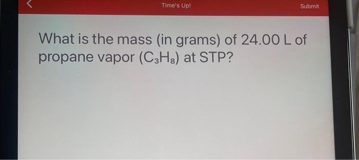 Solved What is the mass (in grams) of 24.00 L of propane | Chegg.com