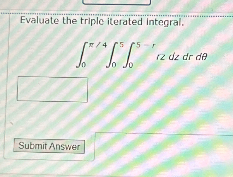 Solved Evaluate the triple iterated | Chegg.com