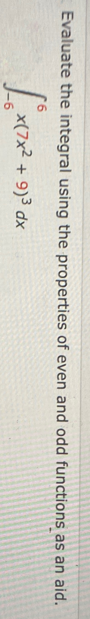 Solved Evaluate the integral using the properties of even | Chegg.com