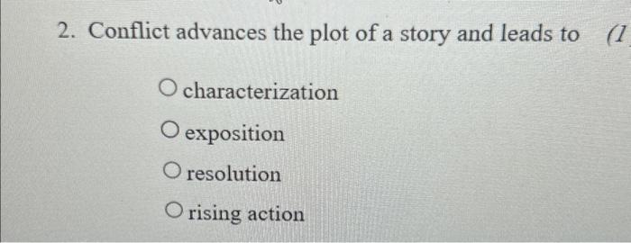 2. Conflict advances the plot of a story and leads to | Chegg.com