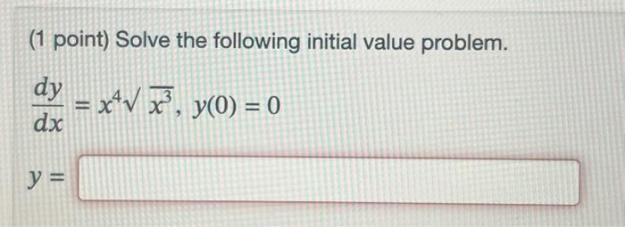 Solved (1 point) Solve the following initial value problem. | Chegg.com