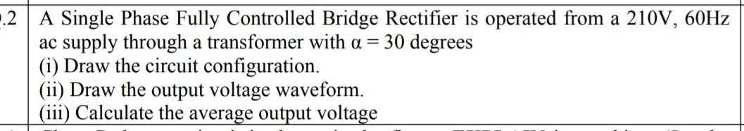 Solved ..2 A Single Phase Fully Controlled Bridge Rectifier | Chegg.com