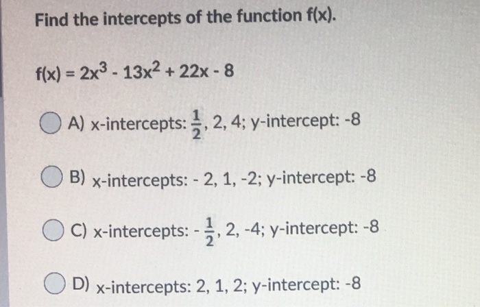 Solved Find the intercepts of the function f(x). f(x) = 2x3 | Chegg.com