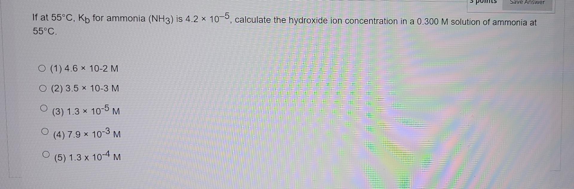 Solved Save Answer If at 55°C, Kb for ammonia (NH3) is 4.2 x | Chegg.com