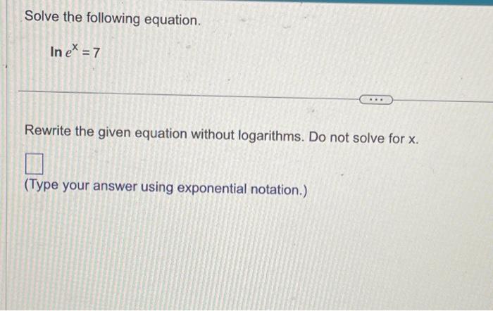Solved Solve the following equation. In ex = 7 *** Rewrite | Chegg.com