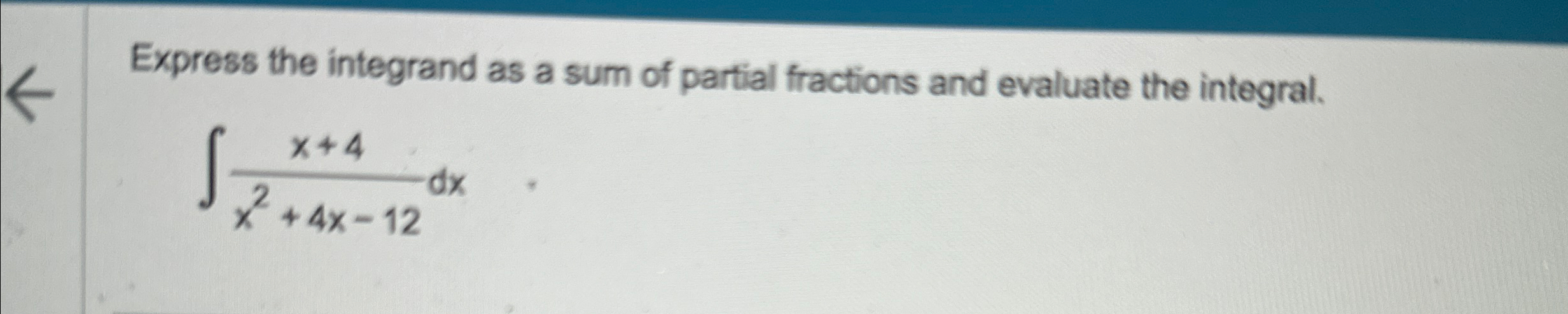 Solved Express the integrand as a sum of partial fractions | Chegg.com
