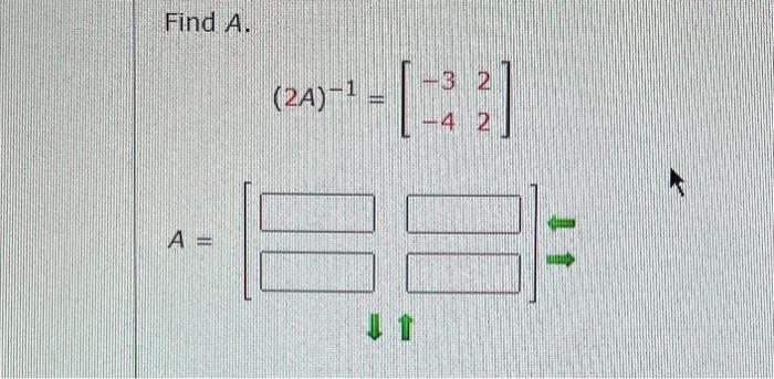 Solved Find A. (2A)−1=[−3−422] | Chegg.com