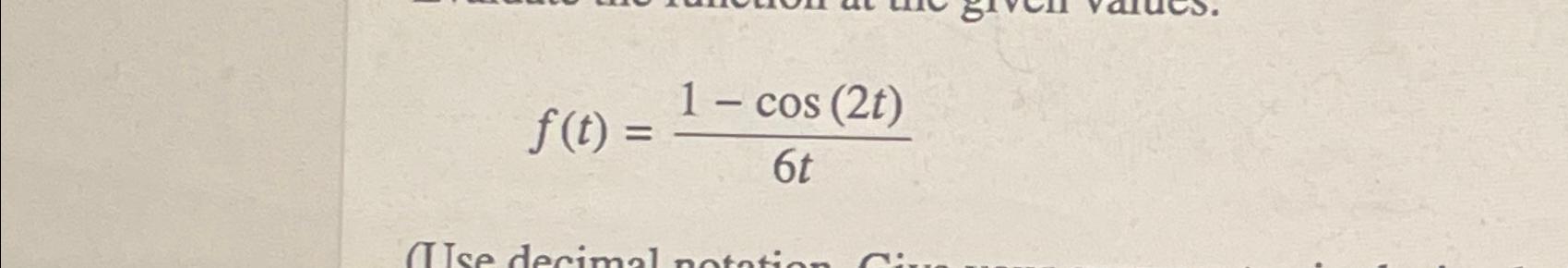 Solved f(t)=1-cos(2t)6t | Chegg.com