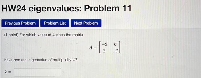 Solved HW24 eigenvalues: Problem 11 Previous Problem Problem | Chegg.com