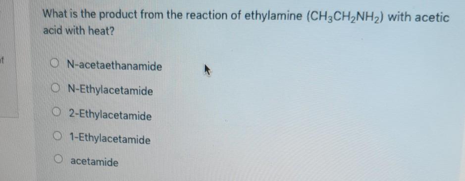 Solved What is the product from the reaction of ethylamine | Chegg.com