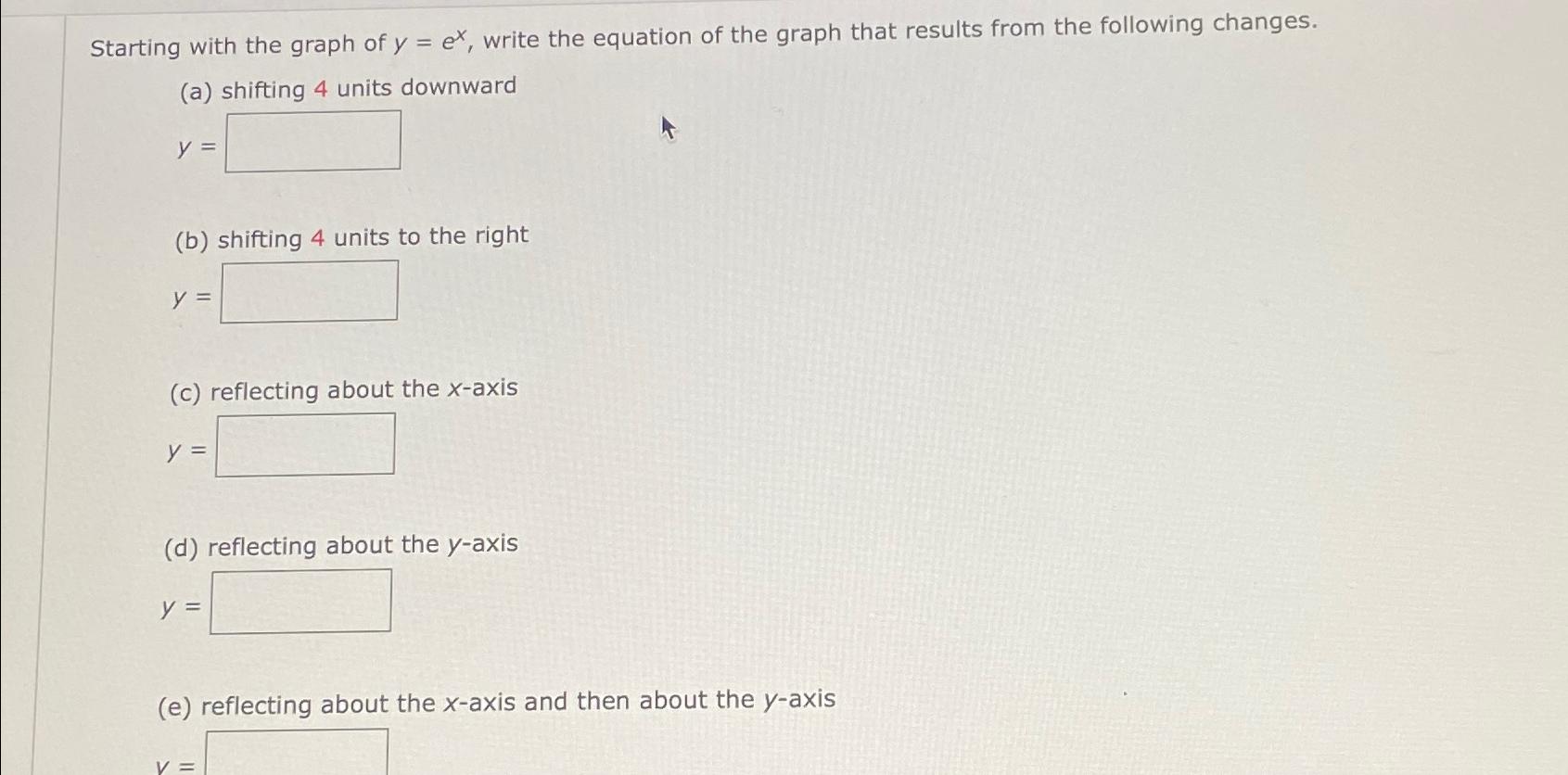 Solved Starting with the graph of y=ex, ﻿write the equation | Chegg.com