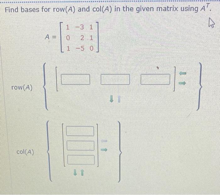 Solved Find bases for row(A) and col(A) in the given matrix | Chegg.com