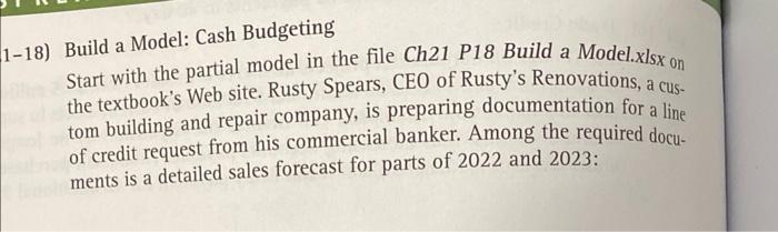 -18) Build a Model: Cash Budgeting Start with the | Chegg.com