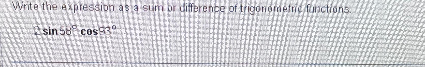 Solved Write the expression as a sum or difference of | Chegg.com