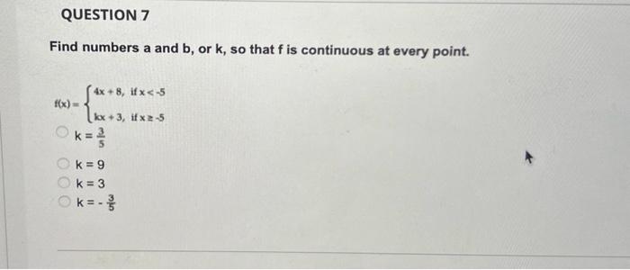 Solved Find numbers a and b, or k, so that f is continuous | Chegg.com