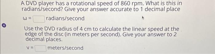 Solved A DVD player has a rotational speed of 860rpm. What | Chegg.com
