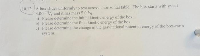 Solved .12 A box slides uniformly to rest across a | Chegg.com