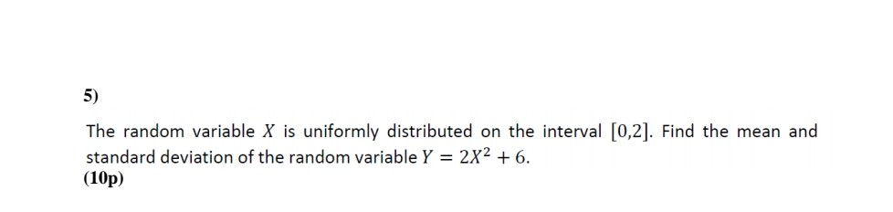 Solved 5) The random variable X is uniformly distributed on | Chegg.com