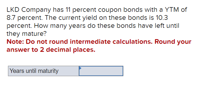 Solved LKD Company has 11 ﻿percent coupon bonds with a YTM | Chegg.com