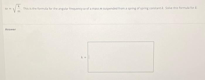 Solved This is the formula for the angular frequency w of a | Chegg.com
