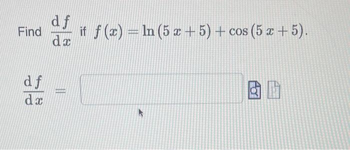 Solved f(x)=ln(5x+5)+cos(5x+5)f(x)=(17x−84)e(−4x)Using | Chegg.com