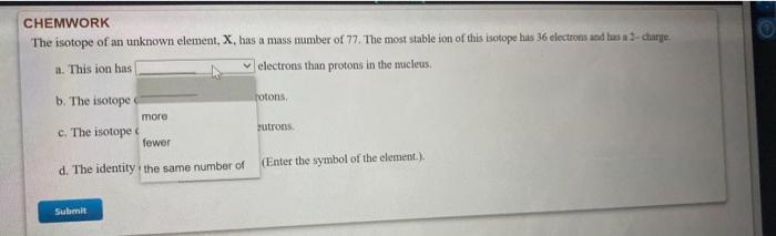 Solved CHEMWORK The isotope of an unknown element, X, has a | Chegg.com