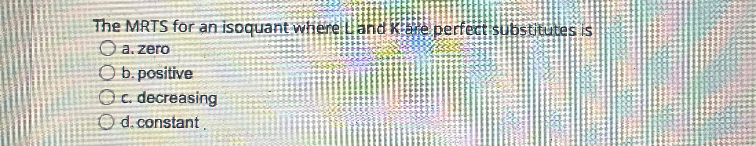 Solved The MRTS for an isoquant where L ﻿and K ﻿are perfect | Chegg.com