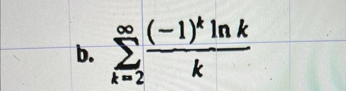 Solved ∑k=2∞k(−1)klnk | Chegg.com