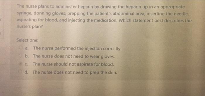 Solved The nurse plans to administer heparin by drawing the | Chegg.com