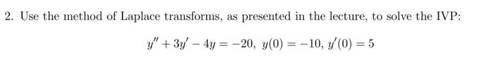 Solved Use the method of Laplace transforms, as presented in | Chegg.com