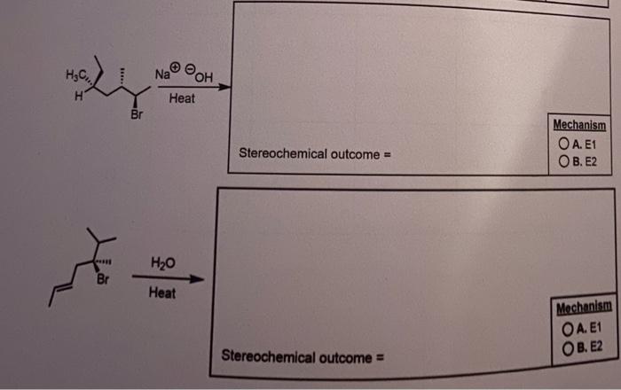 Solved Mechanism Stereochemical outcome = A. E1 B. E2 | Chegg.com