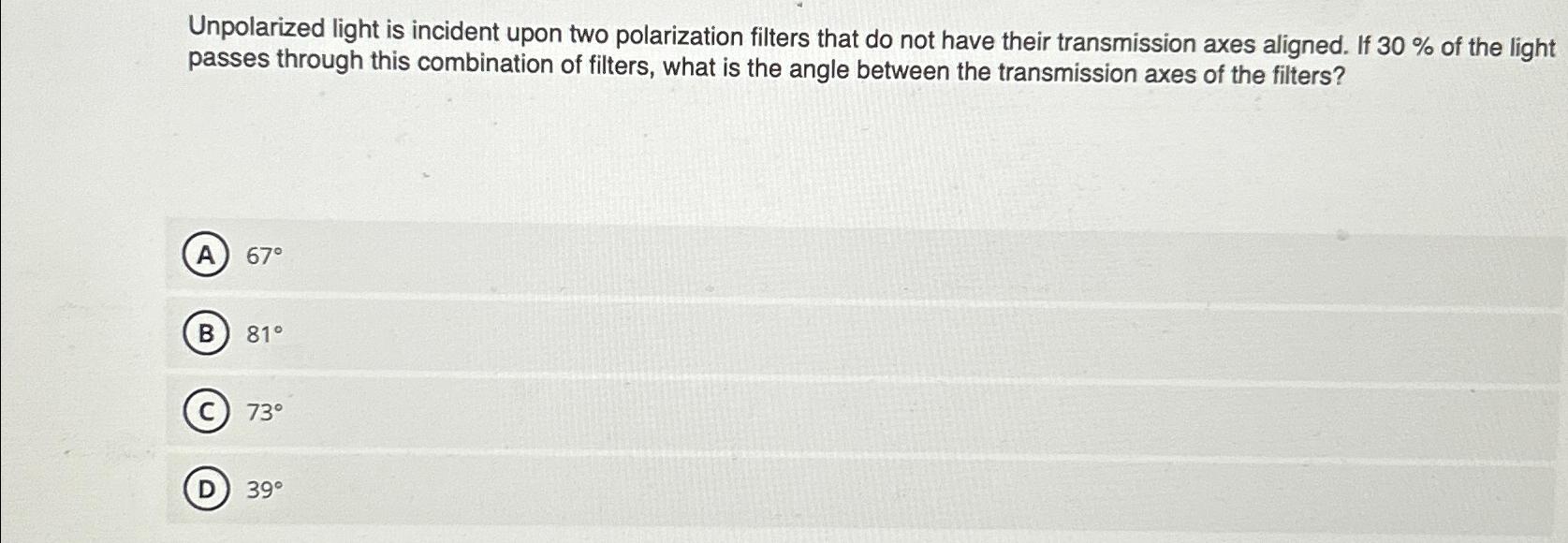Solved Unpolarized light is incident upon two polarization | Chegg.com