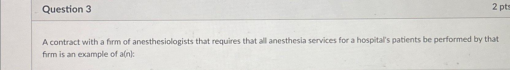 Solved Question 3A contract with a firm of anesthesiologists | Chegg.com