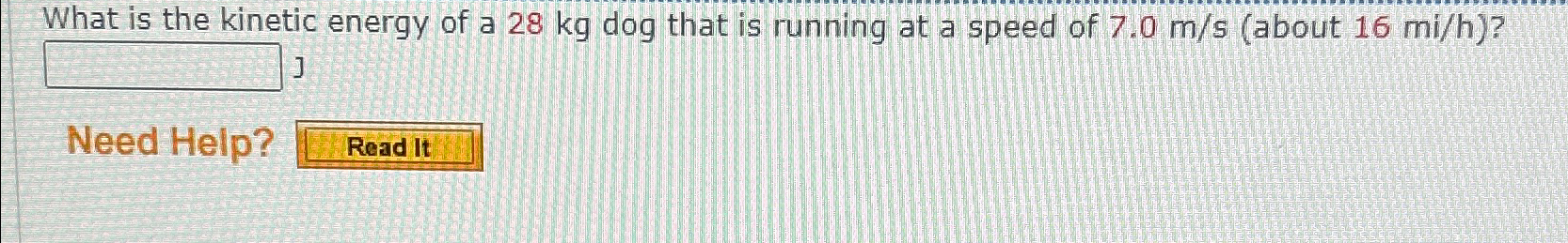 Solved What is the kinetic energy of a 28kg ﻿dog that is | Chegg.com