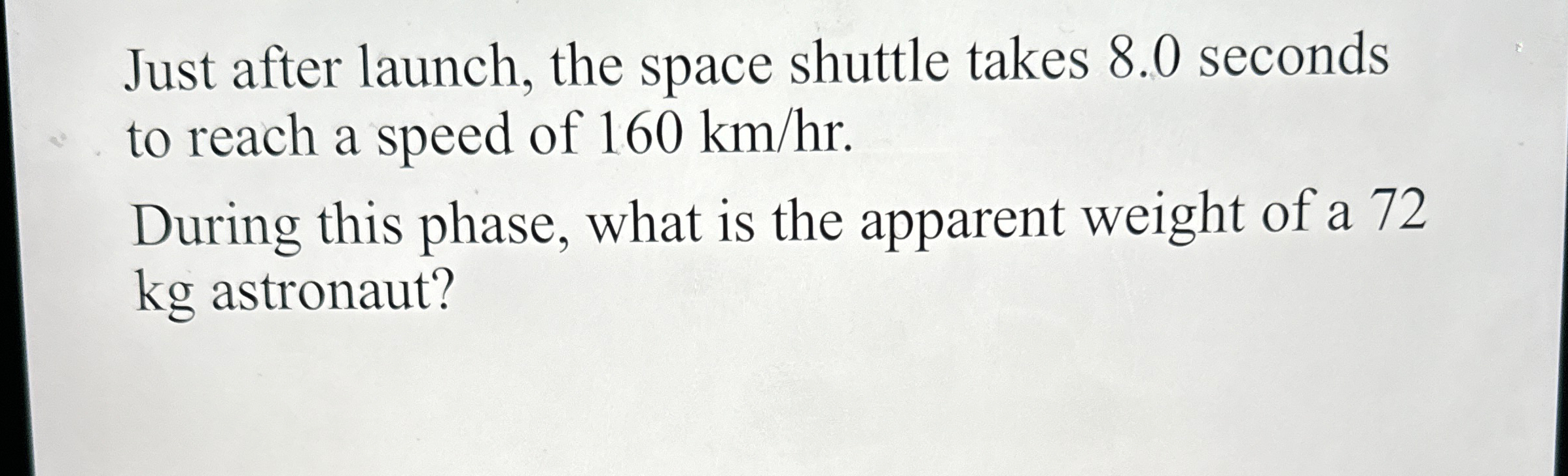 Solved Just after launch, the space shuttle takes 8.0 | Chegg.com