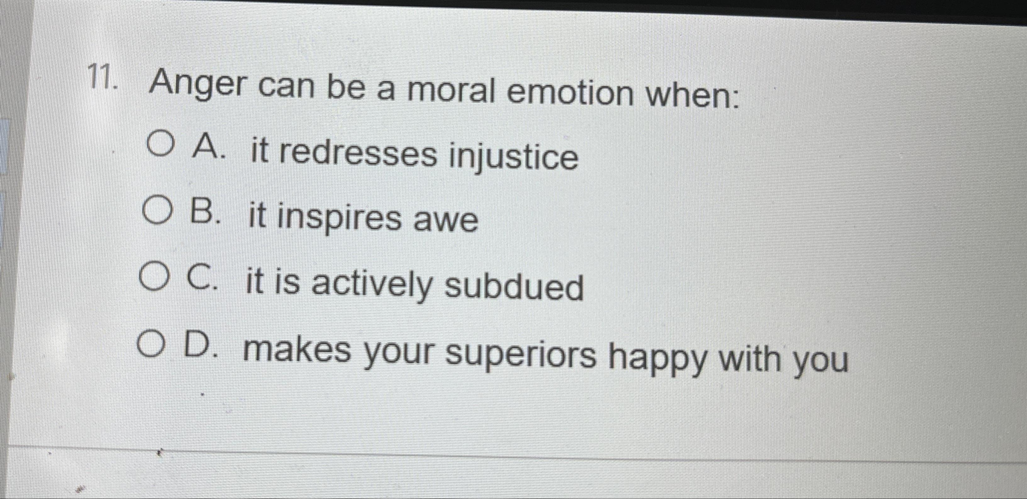 Solved Anger can be a moral emotion when:A. ﻿it redresses | Chegg.com