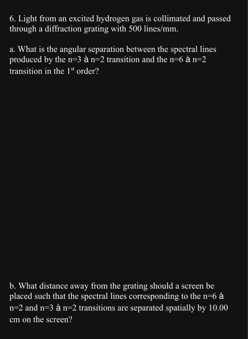 Solved 6. Light from an excited hydrogen gas is collimated | Chegg.com