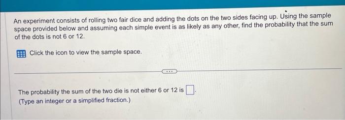 Solved An experiment consists of rolling two fair dice and | Chegg.com