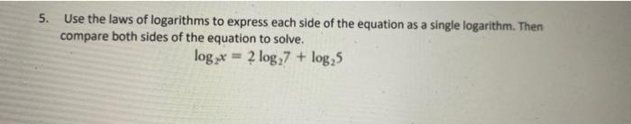 Solved 5. Use the laws of logarithms to express each side of | Chegg.com