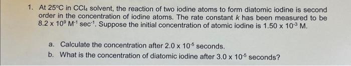 Solved At 25∘C in CCl4 solvent, the reaction of two iodine | Chegg.com