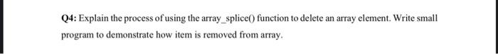 Solved Q4: Explain the process of using the array_splice() | Chegg.com