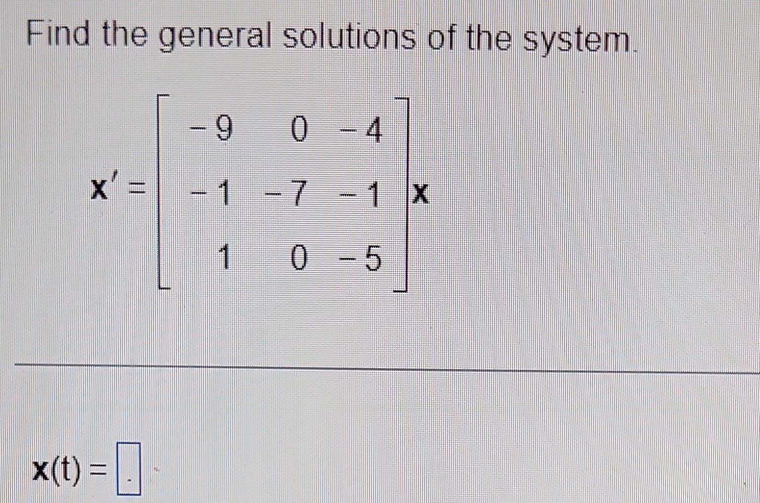 Solved Find the general solutions of the system. | Chegg.com