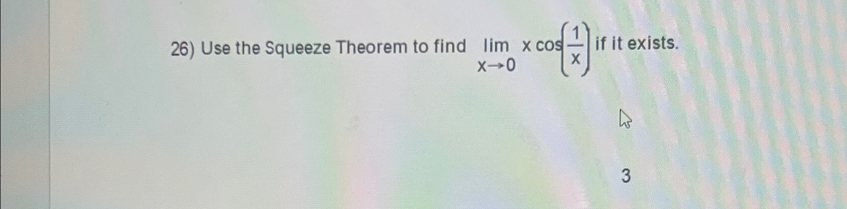 Solved Use the Squeeze Theorem to find limx→0xcos(1x) ﻿if it | Chegg.com