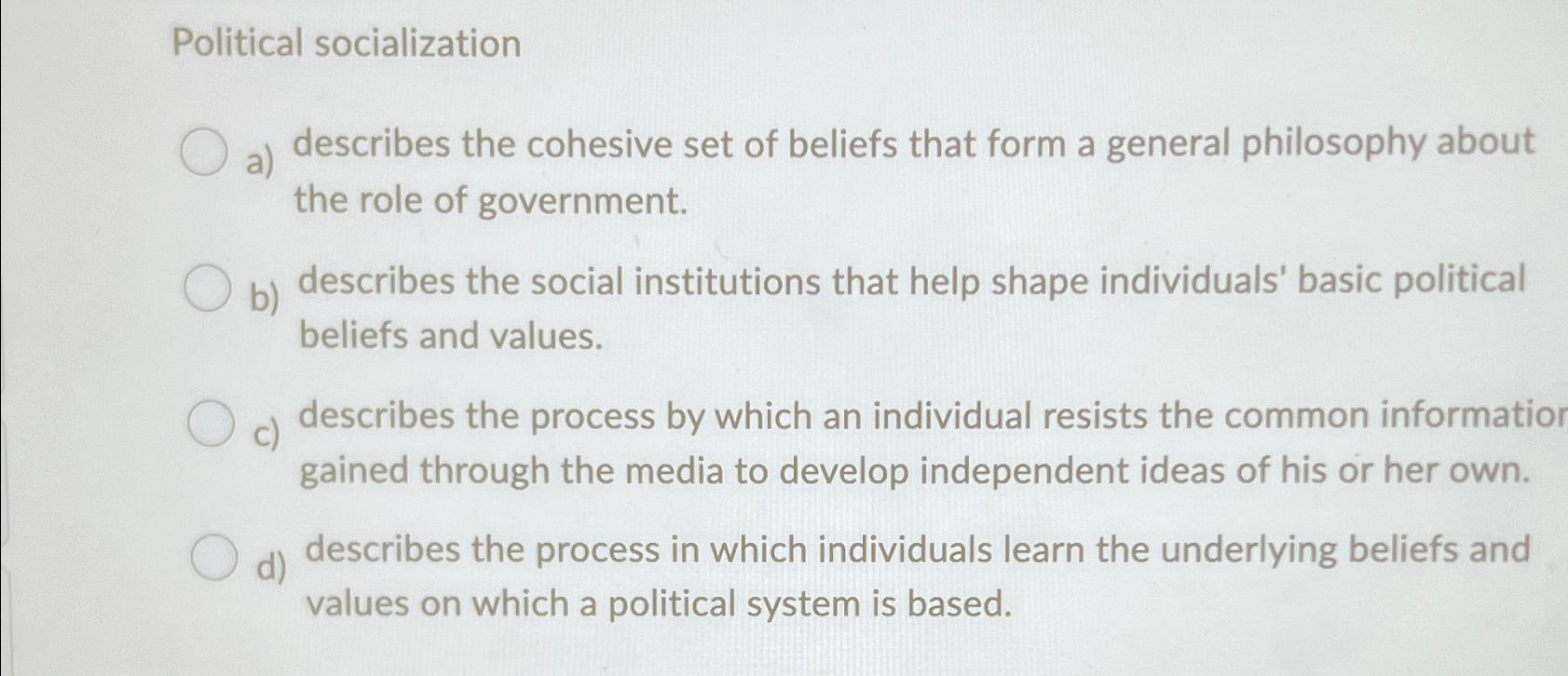 Solved Political socializationa) ﻿describes the cohesive set | Chegg.com
