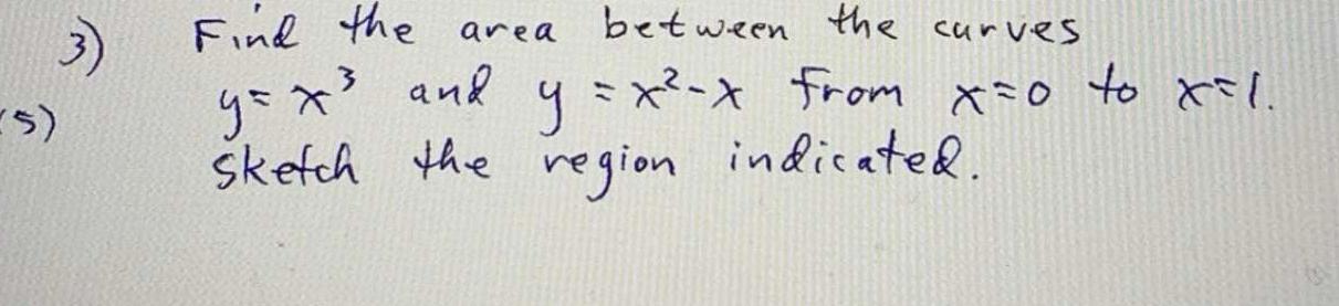 Solved Find the area between the curves(5) y=x3 ﻿and y=x2-x | Chegg.com